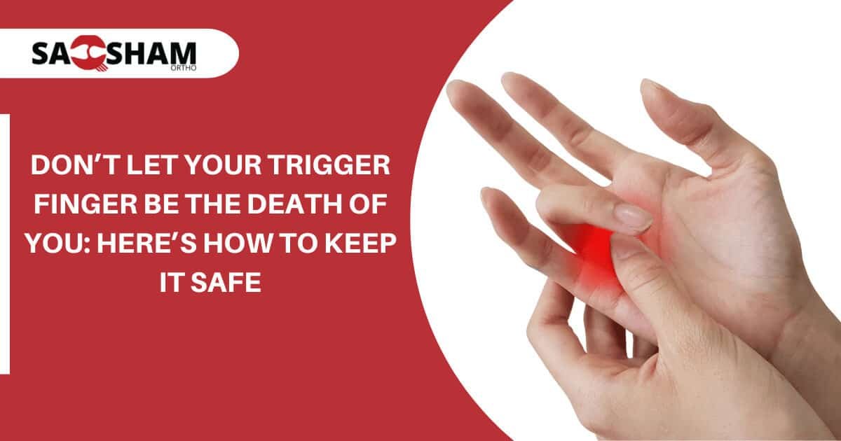 DON’T LET YOUR TRIGGER FINGER BE THE DEATH OF YOU: HERE’S HOW TO KEEP ...