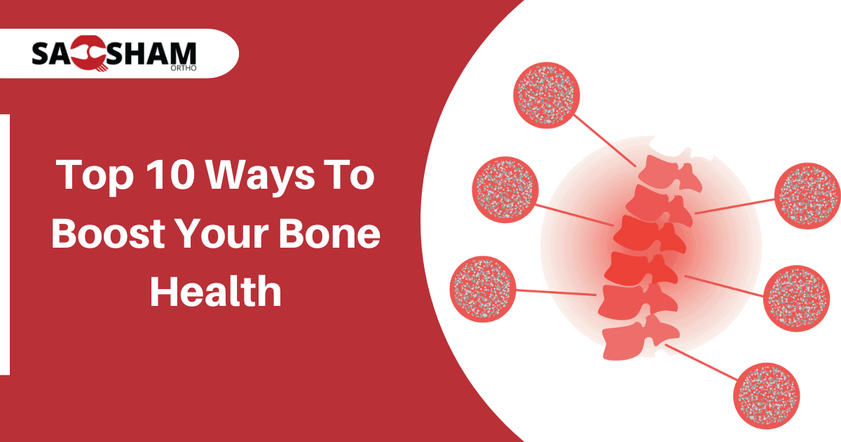 Top 10 Ways To Boost Your Bone Health | Saqsham Ortho